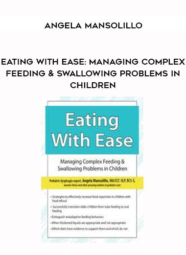 Eating with Ease: Managing Complex Feeding & Swallowing Problems in ...