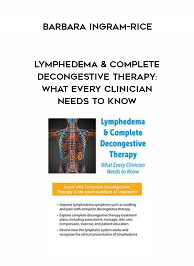 Lymphedema & Complete Decongestive Therapy: What Every Clinician Needs ...