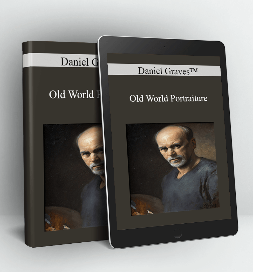 Old World Portraiture with Daniel Graves™