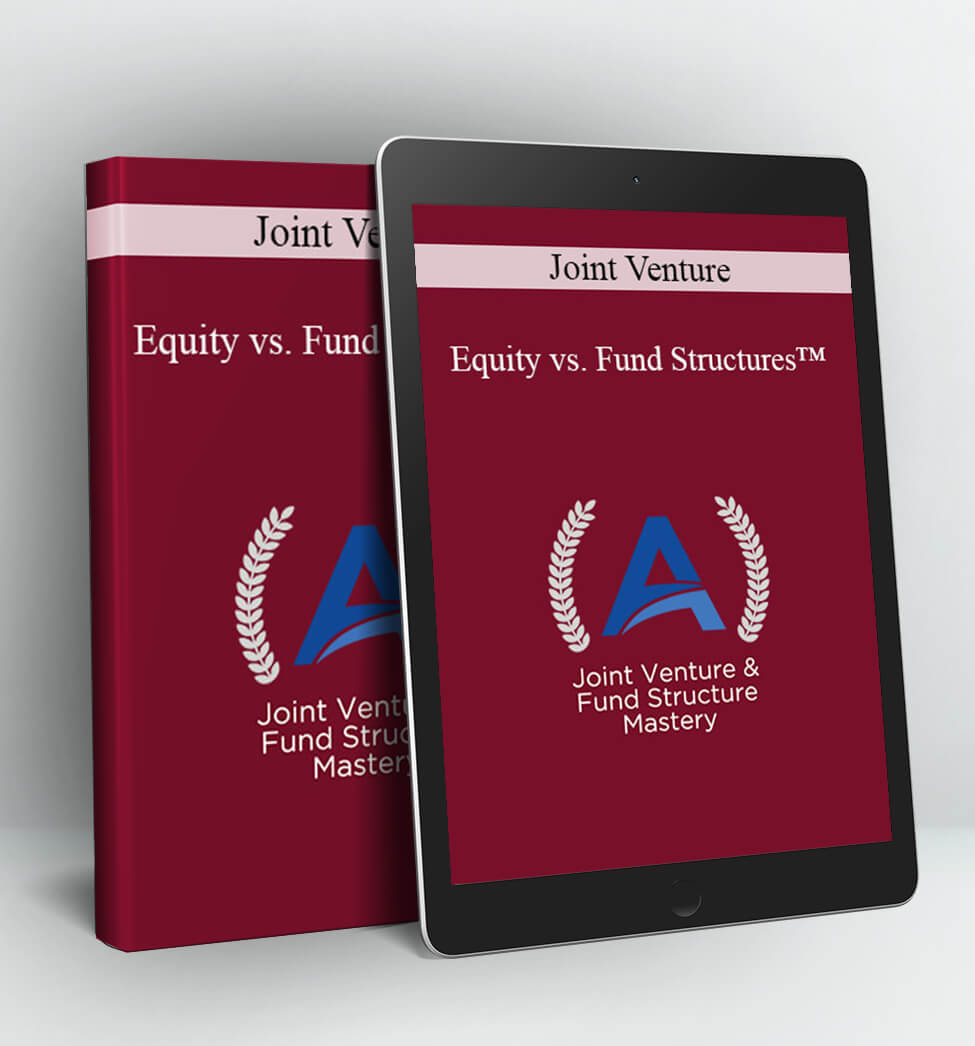[Download Now] Joint Venture Equity vs. Fund Structures™